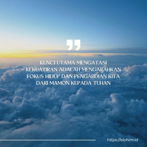 MENGAWALI DENGAN BENAR: MENGATASI RASA KUATIR - Elohim Ministry